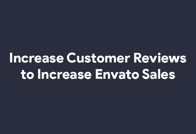 Increase Customer Reviews to Increase CodeCanyon Sales | AuthorDesk